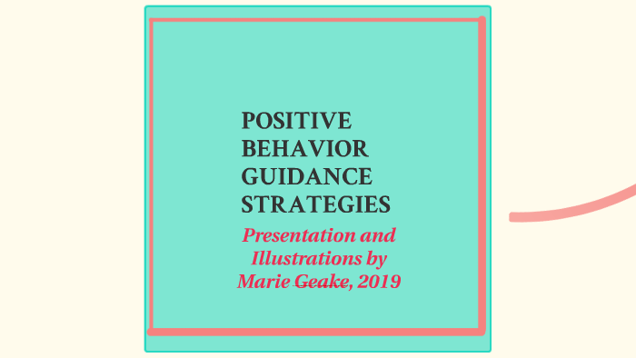 POSITIVE BEHAVIOR GUIDANCE by Marie Geake on Prezi