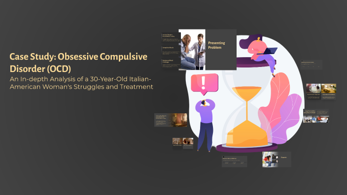 Case Study: Obsessive Compulsive Disorder (OCD) by Bee Buzzy on Prezi