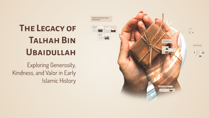 The Legacy of Talhah Bin Ubaidullah by hafsa hameed on Prezi