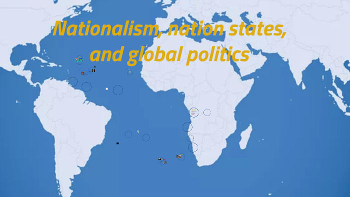 W3 - INT250 - Nationalism, Nation-States, and Global Politics by ...
