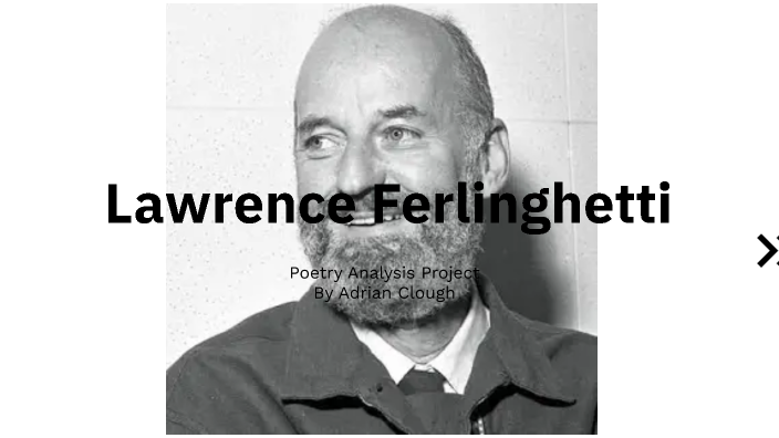 Lawrence Ferlinghetti (Poetry Analysis) by Adrian Clough on Prezi