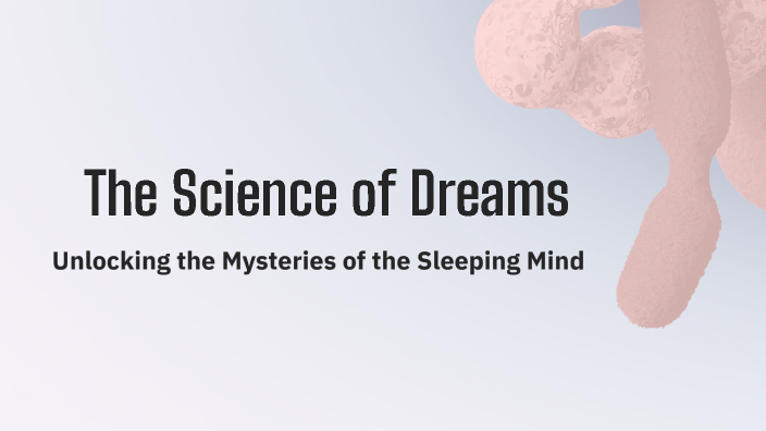 The Science of Dreams by Deleena Sarvaria on Prezi