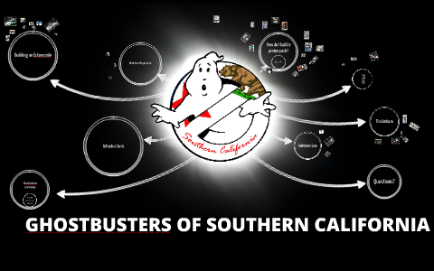 GHOSTBUSTERS OF SOUTHERN CALIFORNIA by Paul Hottinger on Prezi