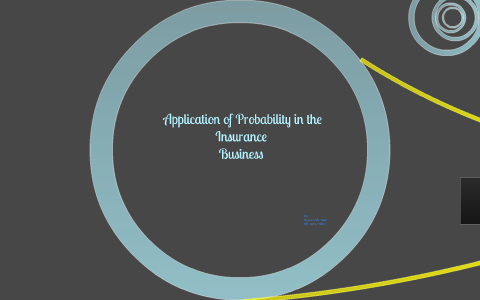 Application of Probability in the Insurance by Roshan Mathew on Prezi