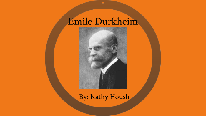 Emile Durkheim by Kathy Morthland Housh on Prezi