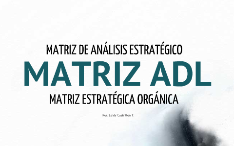 MATRIZ ADL by Leidy Castrillon on Prezi