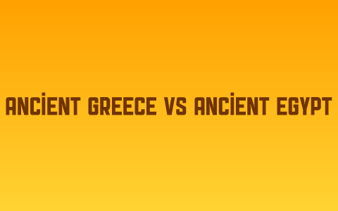 Ancient Greece VS Ancient Egypt by Lauren Kelly on Prezi