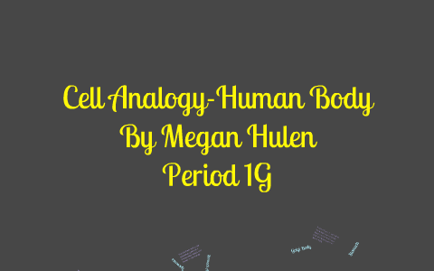 Cell Analogy-Human Body by Megan Hulen on Prezi