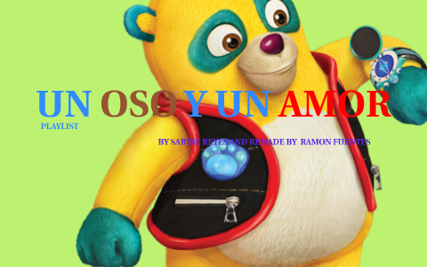 UN OSO Y UN AMOR by ramon fuentes on Prezi