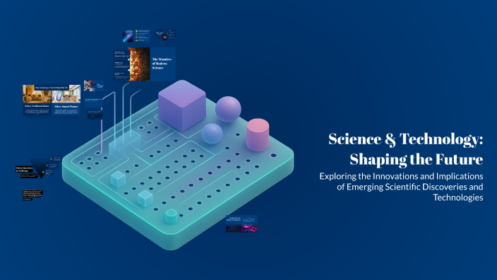 Science & Technology: Shaping the Future by Musif on Prezi