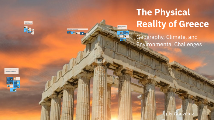 The Physical Reality of Greece by Luis González Neiva on Prezi