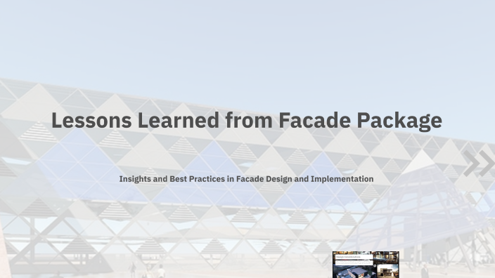 Lessons Learned from Facade Package by marco Guevara on Prezi