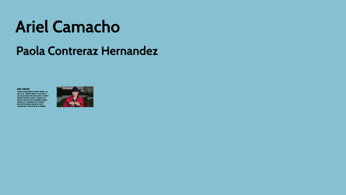 Ariel Camacho by PAOLA CONTRERAZ HERNANDEZ on Prezi
