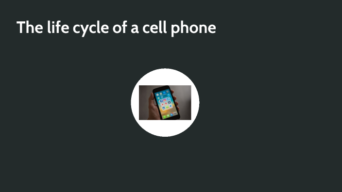 The life cycle of a cell phone by Felix Wallnöfer on Prezi