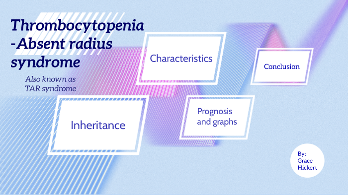 TAR Syndrome by Grace Hickert on Prezi