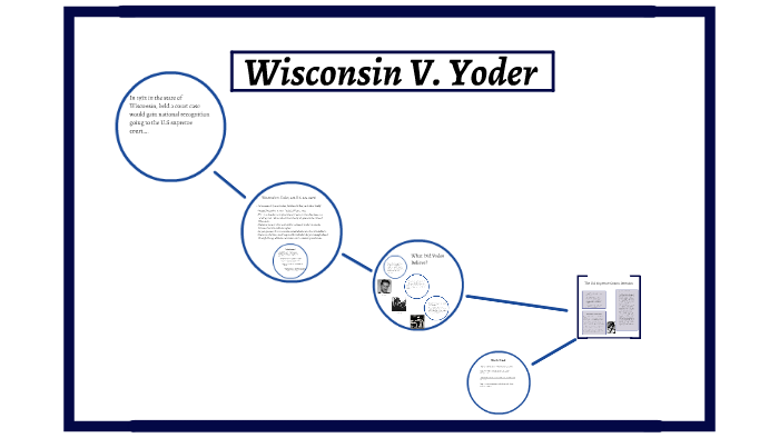 Wisconsin v. Yoder by Jeffrey Esplin on Prezi
