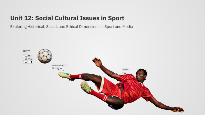 Unit 12: Social Cultural Issues in Sport by Harvey Carter on Prezi