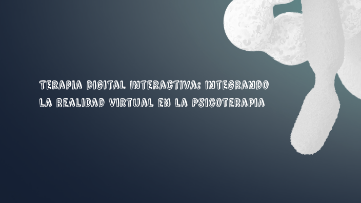 Terapia Digital Interactiva: Integrando la Realidad Virtual en la ...
