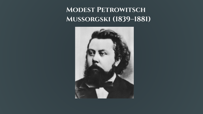 Modest Petrowitsch Mussorgsky (1839–1881) by Mohammad Mustafa on Prezi