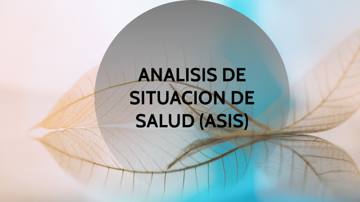 ANALISIS DE SITUACION DE SALUD (ASIS) by FREDY HUANCA on Prezi