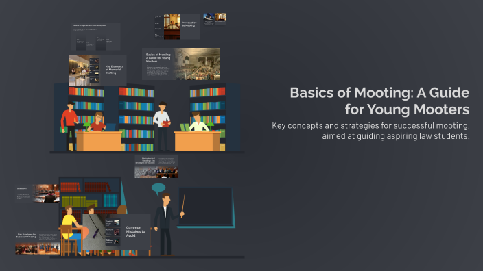 Basics of Mooting: A Guide for Young Mooters by Ghanim Irfan on Prezi