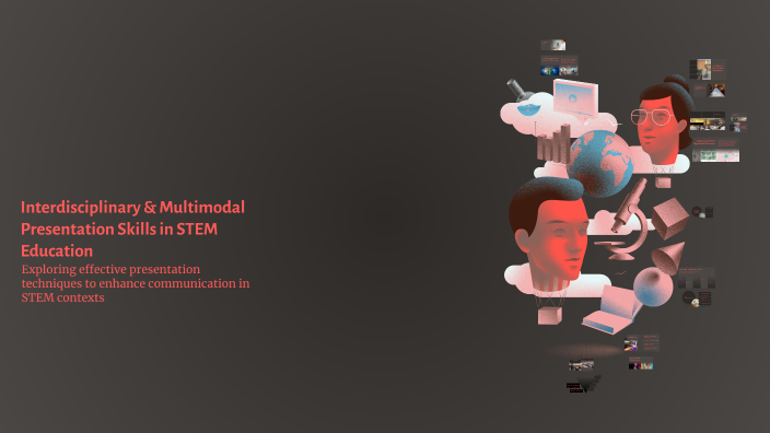 Interdisciplinary & Multimodal Presentation Skills in STEM Education by Tuba Aysenem Özer on Prezi