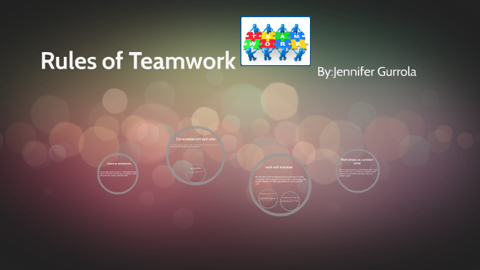 Rules of Teamwork by jennifer gurrola on Prezi