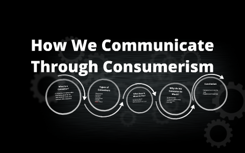 How We Communicate Through Consumerism by Jacob Ruffino on Prezi