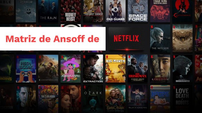 Matriz de Ansoff de NETFLIX by stefany cuadra on Prezi