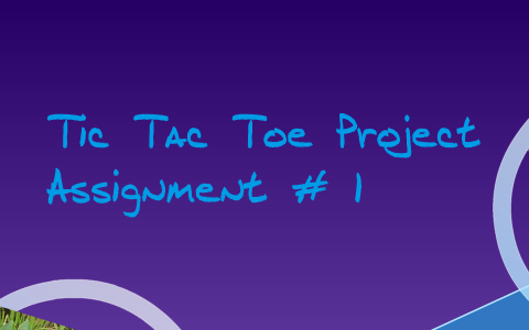 Tic Tac Toe Assignment #1 by Vanessa Sanchez on Prezi