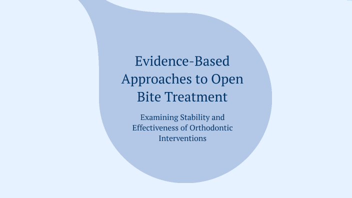 Evidence-Based Approaches to Open Bite Treatment by Reem Al-Taha on Prezi