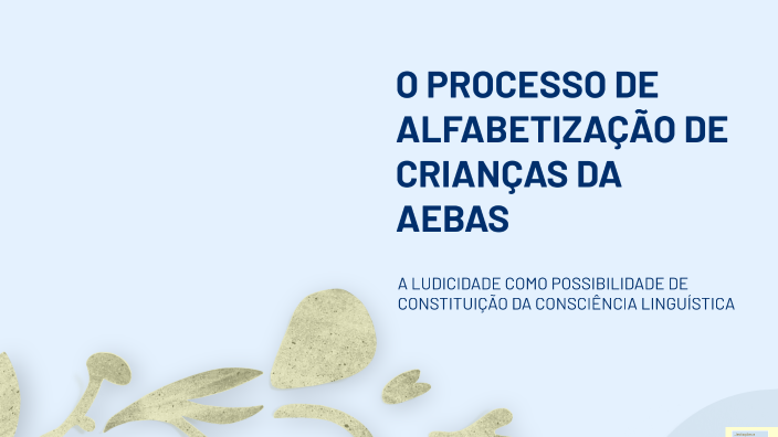 O PROCESSO DE ALFABETIZAÇÃO DE CRIANÇAS DA AEBAS by ROSIANE ALMEIDA on ...