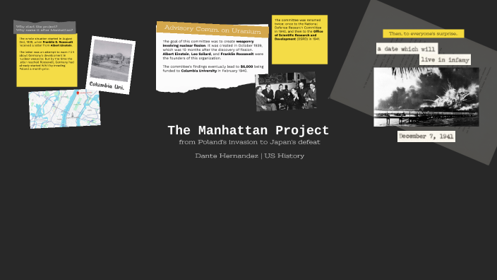 The Manhattan Project - US History by Dante Hernandez on Prezi