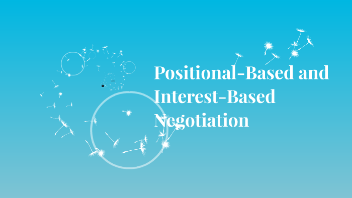 Positional-Based and Interest-Based Negotiation by Ganimete Morina on Prezi