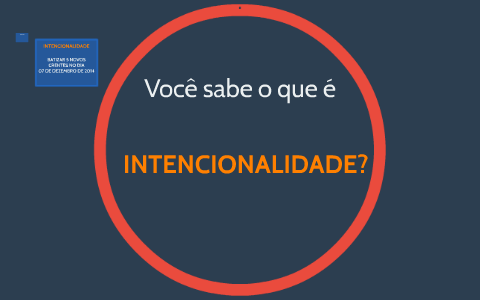 Você sabe o que é INTENCIONALIDADE by Michelson Afonso on Prezi