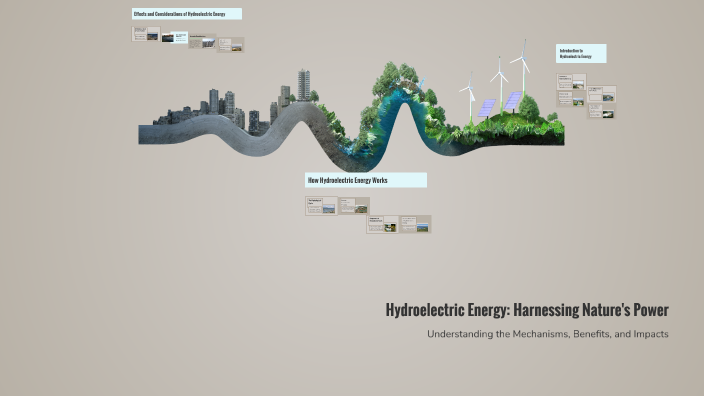 Hydroelectric Energy: Harnessing Nature's Power by jo mama on Prezi