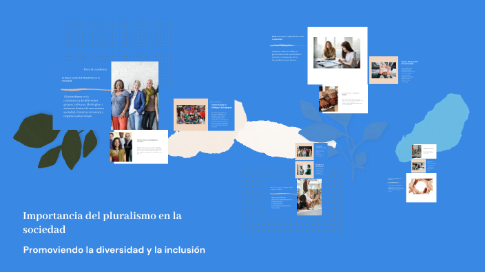 Importancia del pluralismo en la sociedad by Reina Coronel on Prezi
