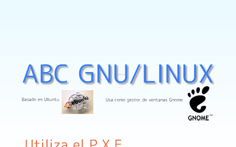 ABC GNU/LINUX by milton moreno on Prezi