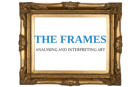 "The Frames" in Visual Arts by angela Boardman on Prezi