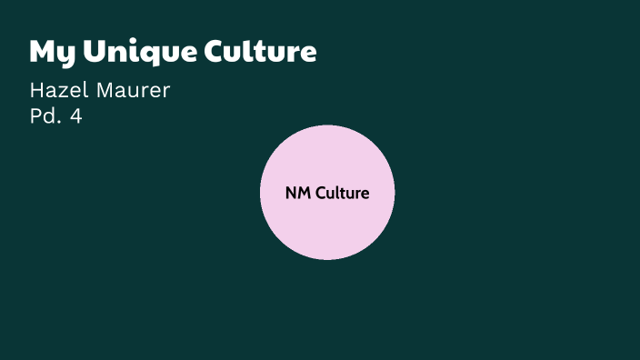 My Culture by Hazel Maurer on Prezi