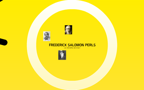 Frederick Salomon Perls by Maria Torres on Prezi