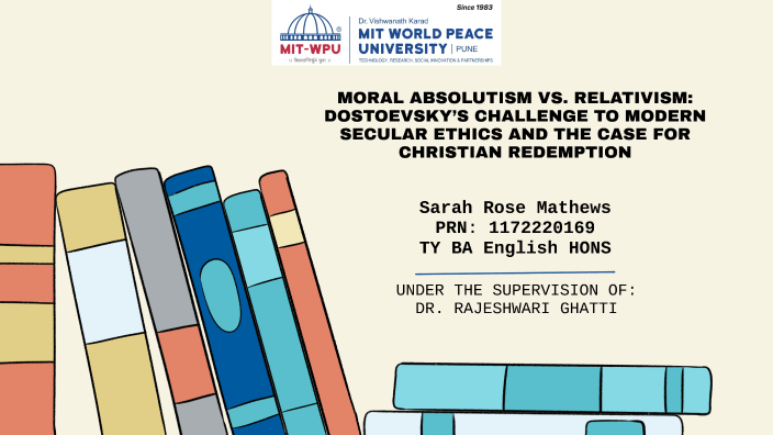 MORAL ABSOLUTISM VS. RELATIVISM: DOSTOEVSKY’S CHALLENGE TO MODERN ...