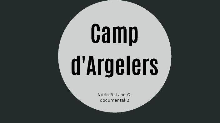 Camp d'Argelers by Núria Bienvenido Castillo on Prezi