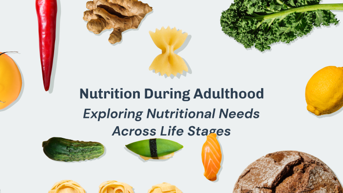 Nutrition During Adulthood by Erik Bieznieks on Prezi