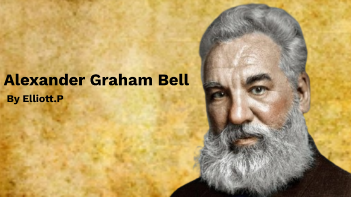 Alexander Graham Bell by Elliott Peterson on Prezi