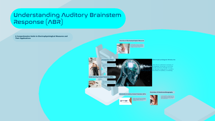 Understanding Auditory Brainstem Response (ABR) by on Prezi