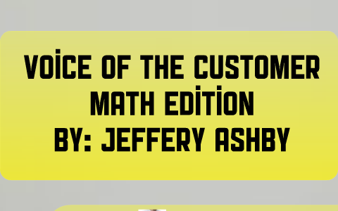 Voice of Customer by Jeffery Ashby on Prezi