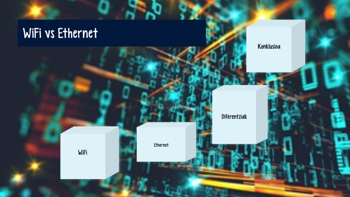 WiFi vs Ethernet by B2N ANE DIEZ LEGARRETA on Prezi