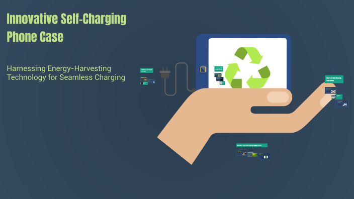 Innovative Self-Charging Phone Case by Vaishnavi patekar on Prezi
