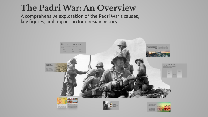 The Padri War: An Overview by Mochamad Dani Sudaryono on Prezi